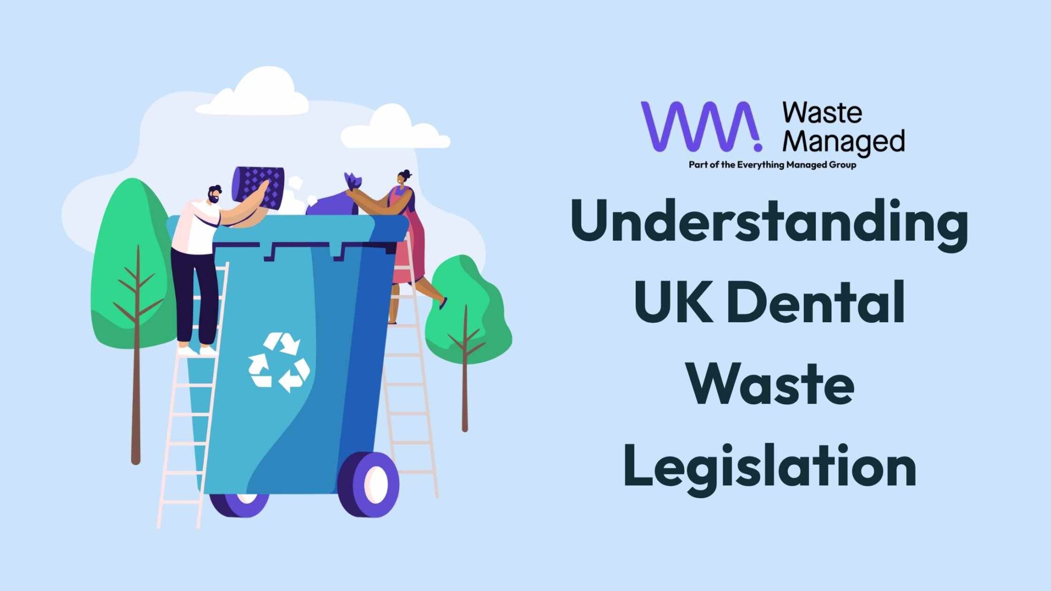 Understanding UK Dental Waste Legislation | Waste Managed