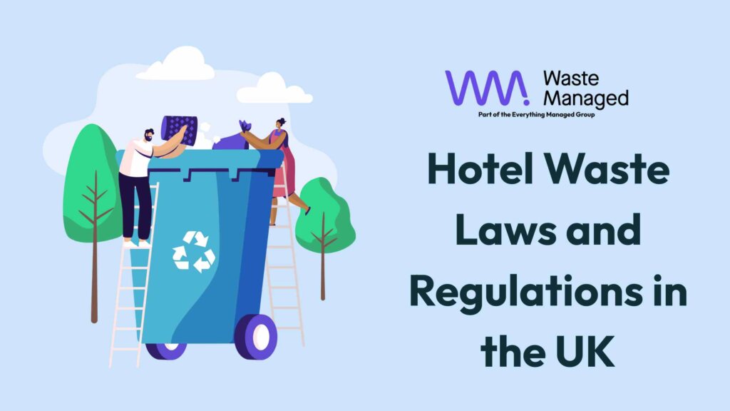 Hotel Waste Laws and Regulations in the UK