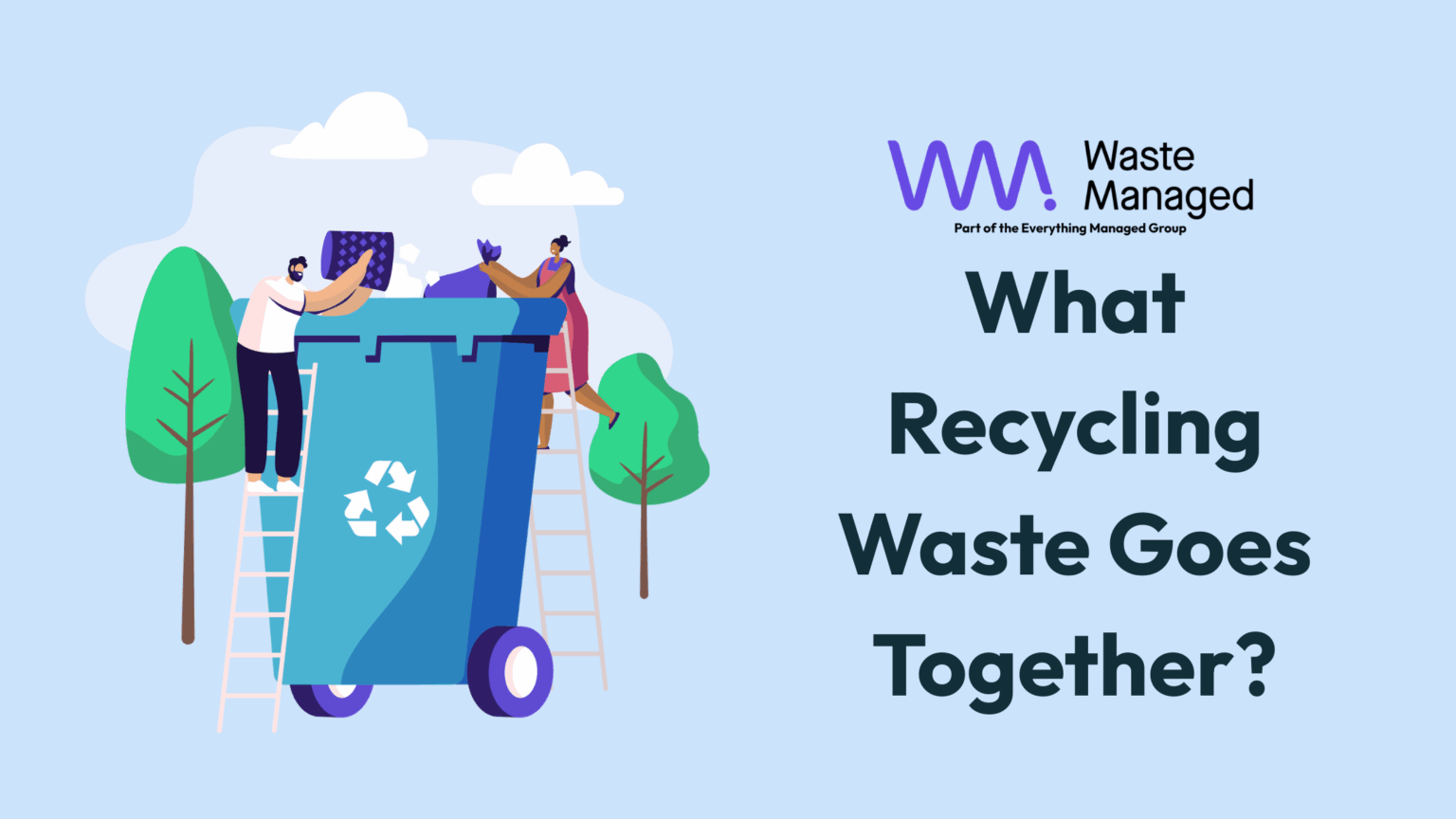 What Recycling Waste Goes Together? | Waste Managed